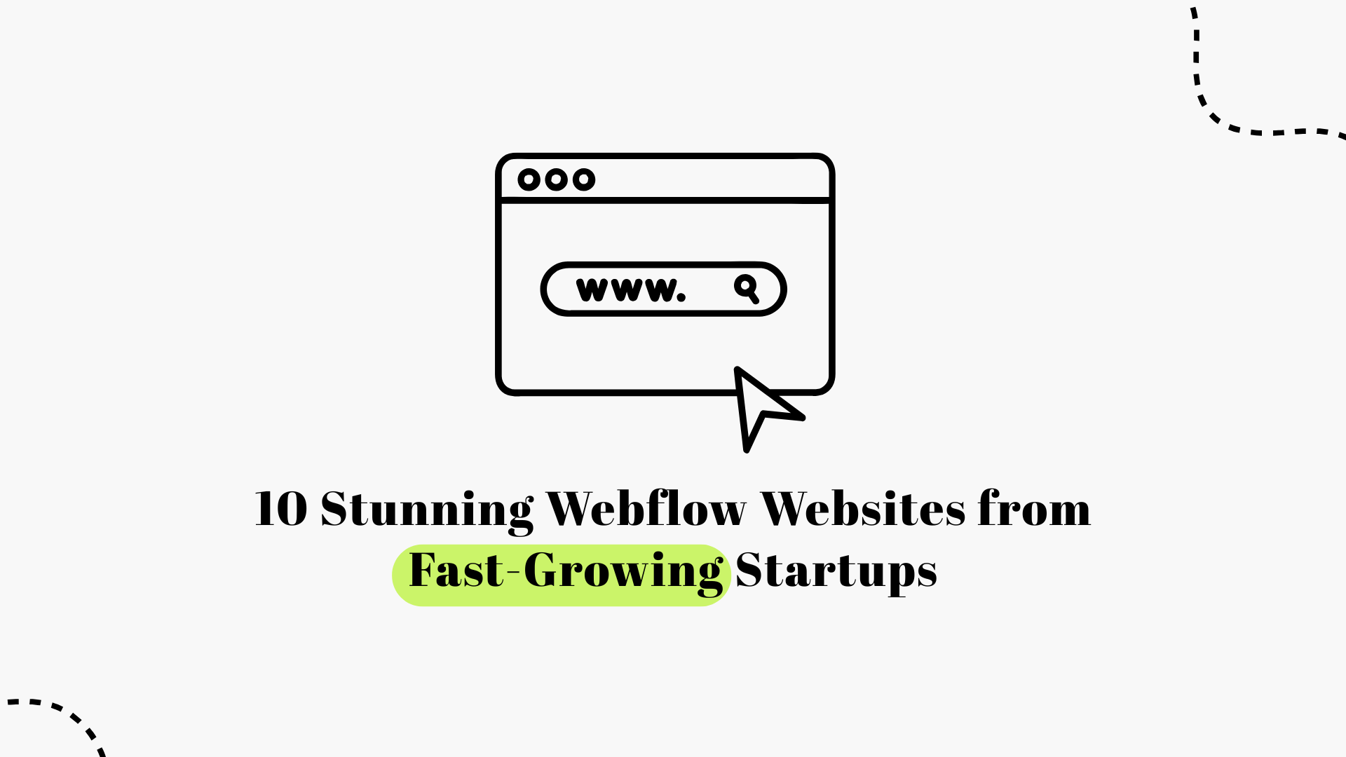 10 Stunning Webflow Website Examples from Fast-Growing Startups
